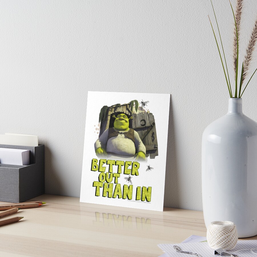 "Shrek Outhouse Better Out Than In Quote " Art Board Print by ...