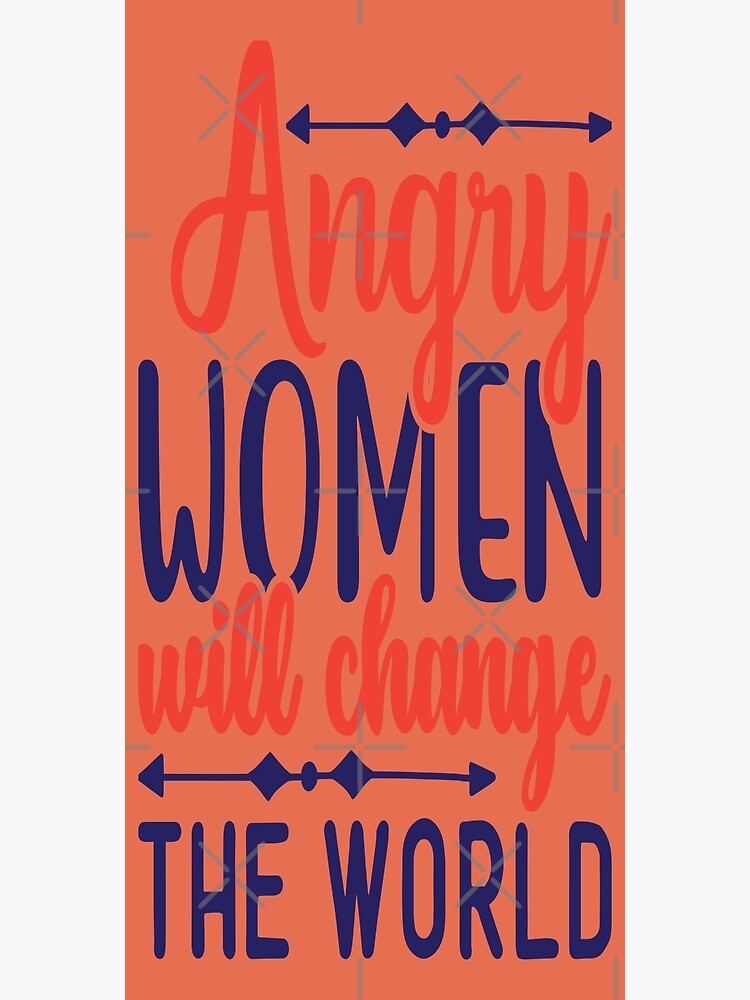 Póster «LAS MUJERES ENOJADAS CAMBIARÁN EL MUNDO ILUSTRACIÓN» de KangaA ...