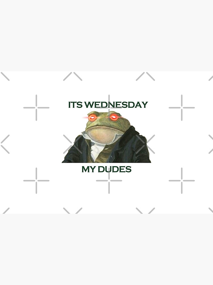 "Its Wednesday my dudes frog wednesday meme sticker " Poster for Sale ...
