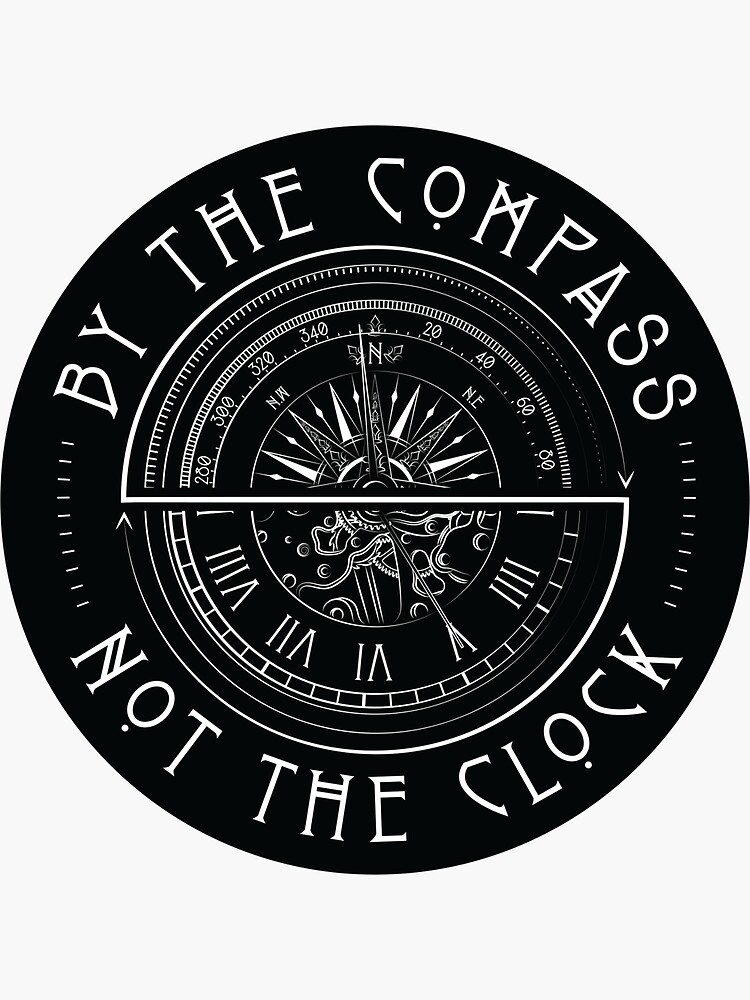 "By The Compass, Not The Clock" Sticker by holyrascal | Redbubble