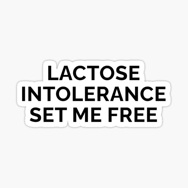 "Lactose Intolerance Set Me Free | Black" Sticker by Oliveirallan ...