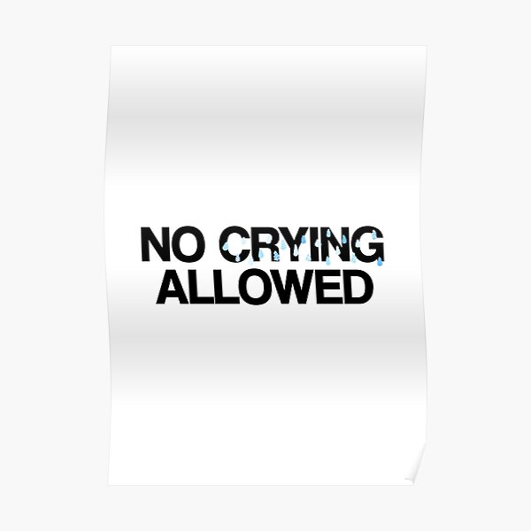 "No crying allowed" Poster for Sale by Solism | Redbubble