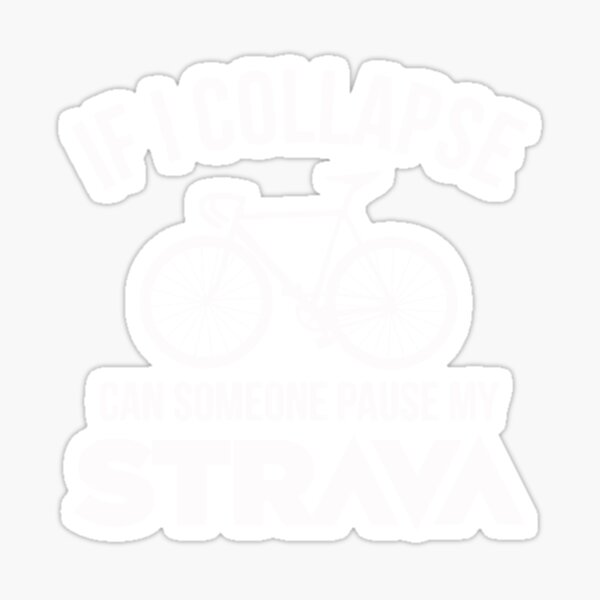 "If I Collapse Strava" Sticker for Sale by genevamag | Redbubble