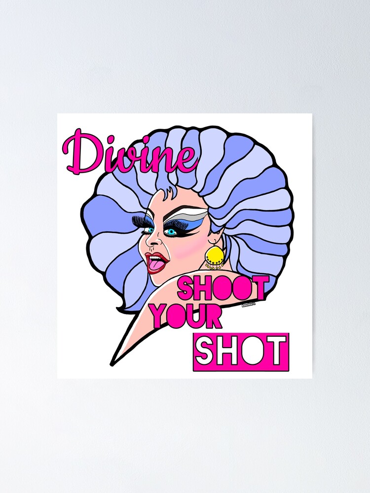 "Divine - Shoot your shot!" Poster for Sale by AeonAurii | Redbubble