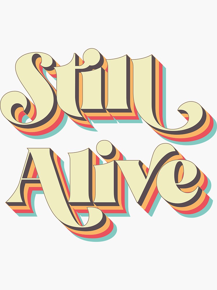 "Still Alive" Sticker for Sale by Texterns | Redbubble