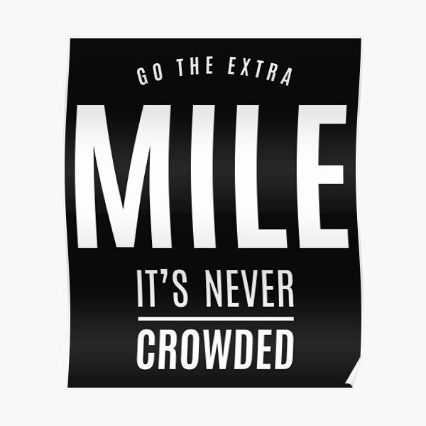 "Go the Extra Mile" Poster by DieumALIAN | Redbubble