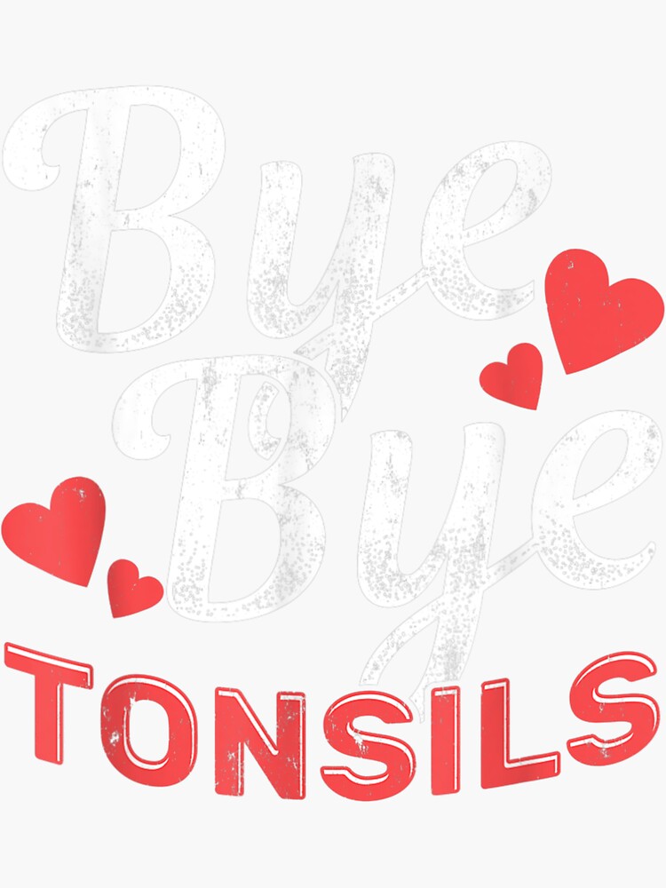 "Bye Bye Tonsils Surgery Tonsil Removal Tonsillitis" Sticker for Sale ...