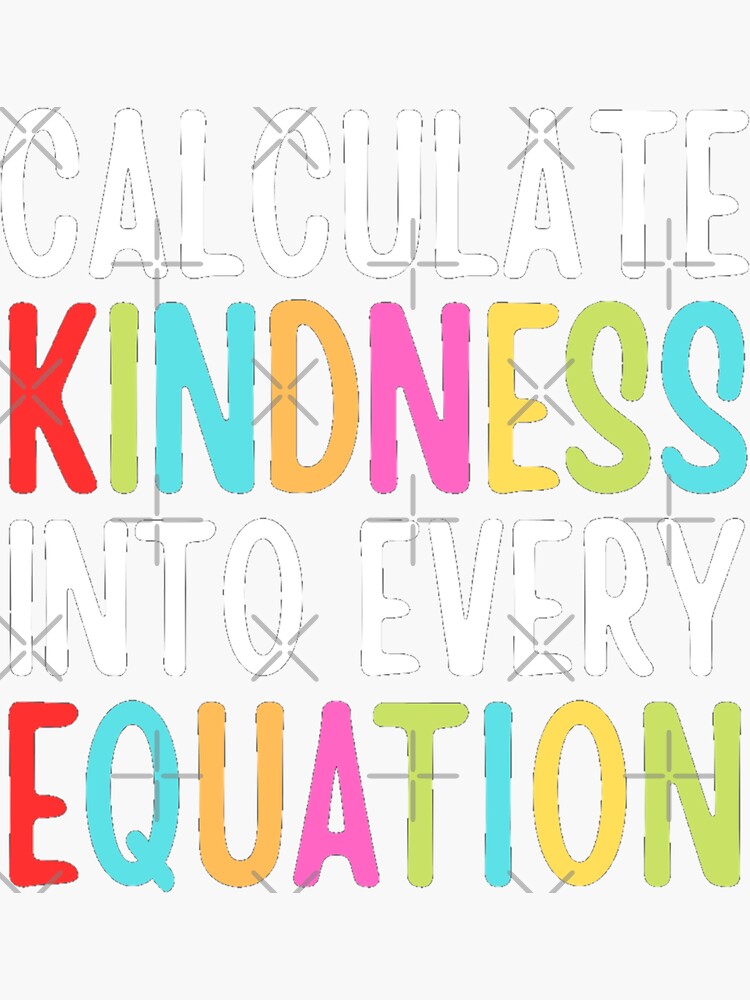 "Calculate Kindness Into Every Equation | Funny Math Quotes" Sticker by ...