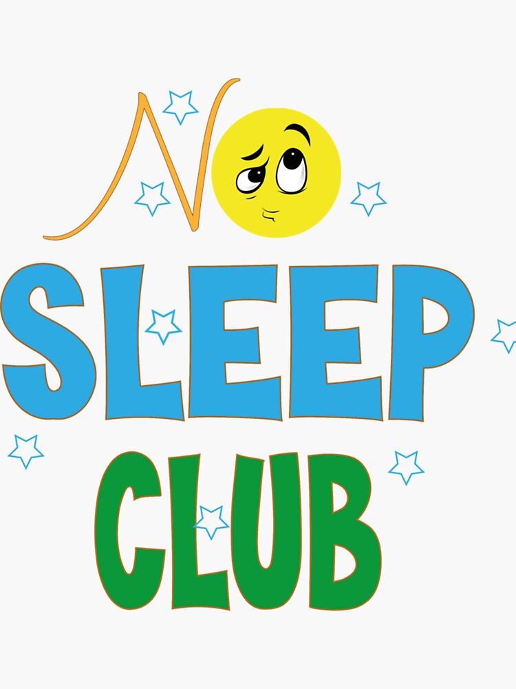 "No Sleep Club Funny " Sticker by SpunkiesDesign | Redbubble