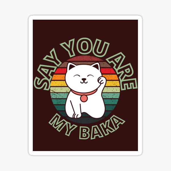 " Funny anime say you are my baka" Sticker by Yaatra | Redbubble