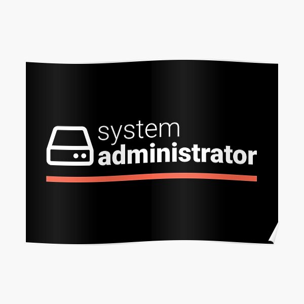 System Administrator Posters | Redbubble