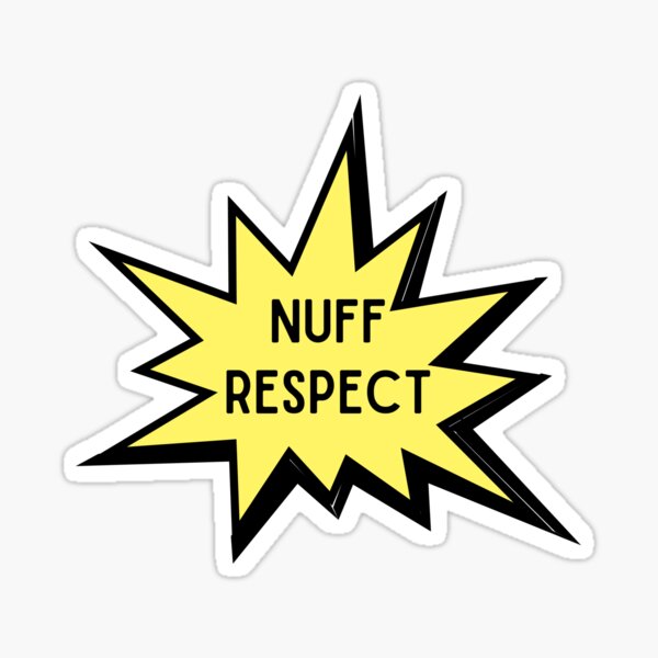 "Nuff Respect" Sticker for Sale by Ahsani | Redbubble