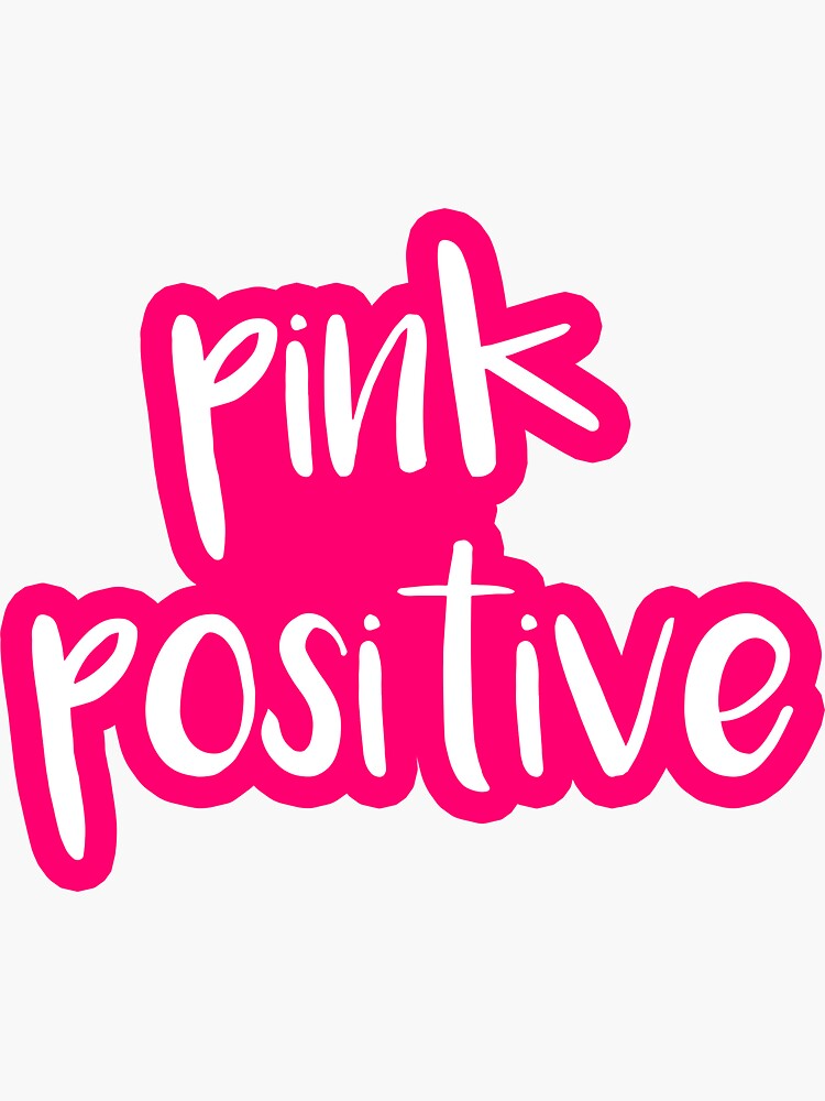"Pink Positive! " Sticker for Sale by billythekidtees | Redbubble