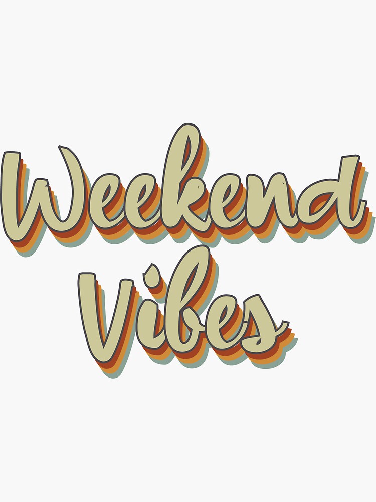 "WEEKEND VIBES" Sticker by kalit-designs | Redbubble