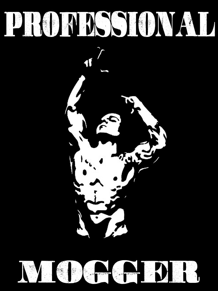 "Professional Mogger" Poster for Sale by MEMEREVIEWxxx | Redbubble