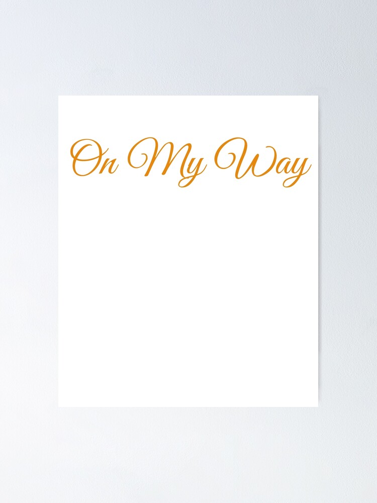 "On My Way" Poster for Sale by Wonderland9 | Redbubble
