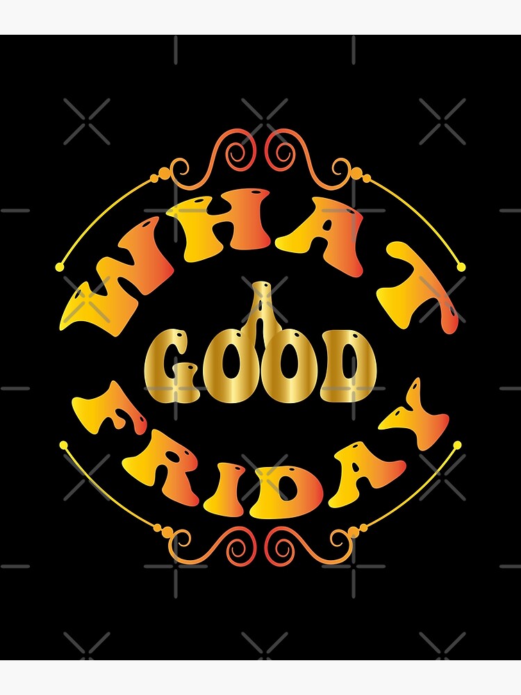 "what a good friday , April 15 Good Friday" Poster for Sale by ...