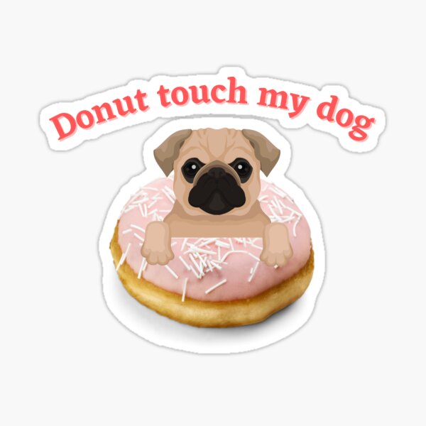 "Donut touch my dog. A funny dog quote design. A quirky design for ...