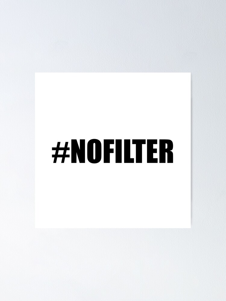 "Hashtag No Filter" Poster by TheBestStore | Redbubble