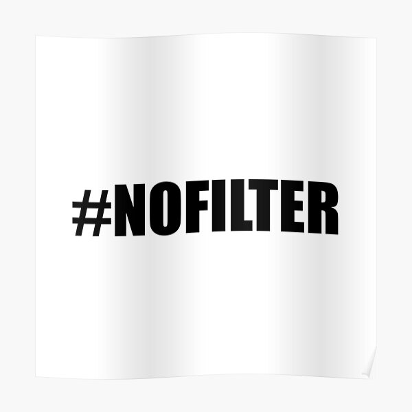 "Hashtag No Filter" Poster by TheBestStore | Redbubble