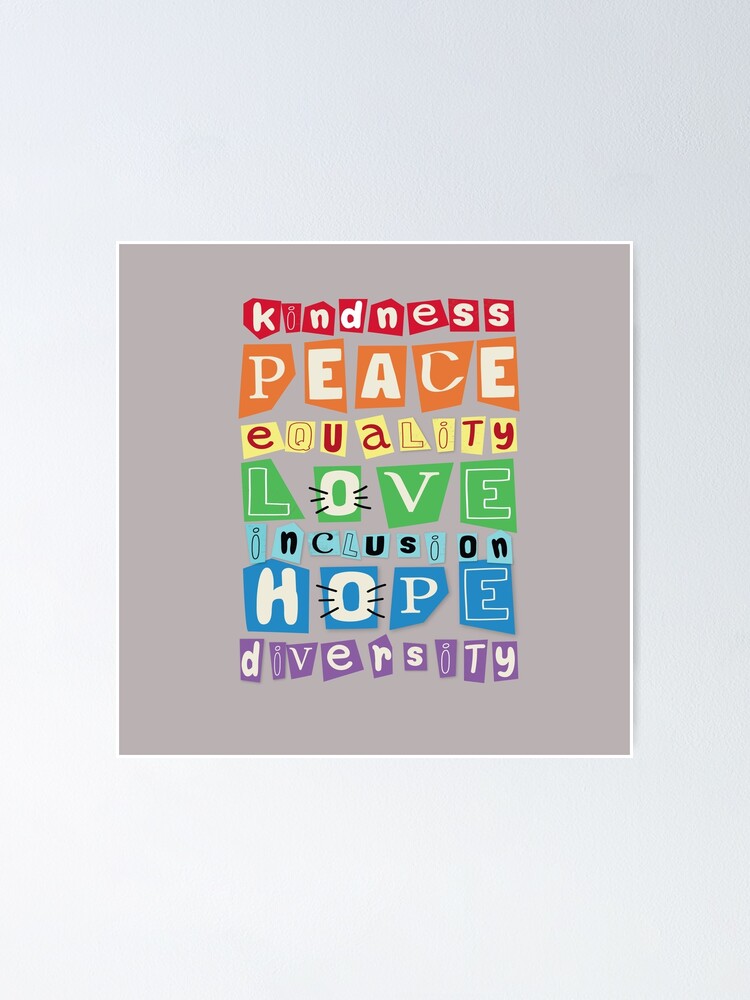 "Kindness Peace Equality Love Inclusion Hope diversity" Poster by ...