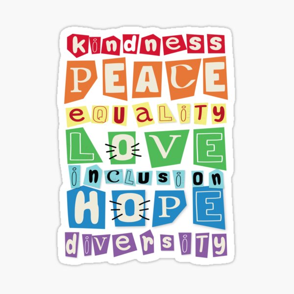 "Kindness Peace Equality Love Inclusion Hope diversity" Sticker by ...