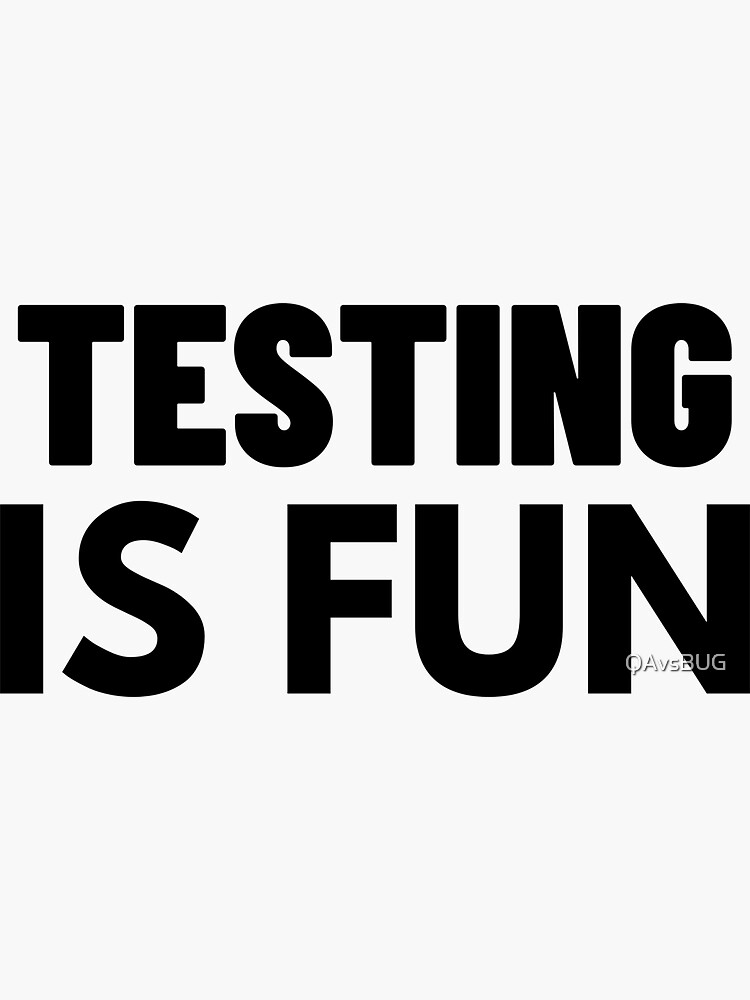 "Testing is fun - software testing humor that brighten your day ...