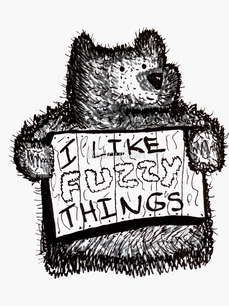 "I Like Fuzzy Things" Sticker for Sale by BearlyGoin | Redbubble