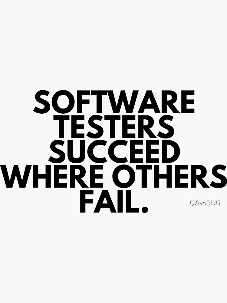 "Software Testers Succed Where Others Fail. - software testing humor ...