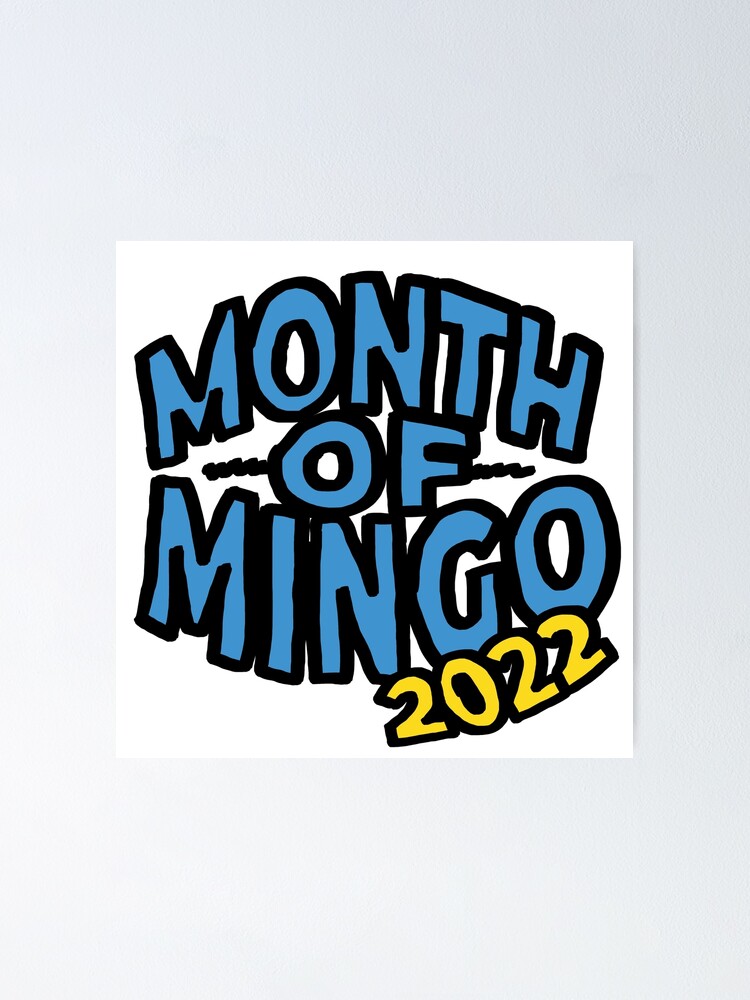 "Month of Mingo 2022 Logo" Poster for Sale by connor-maitland | Redbubble