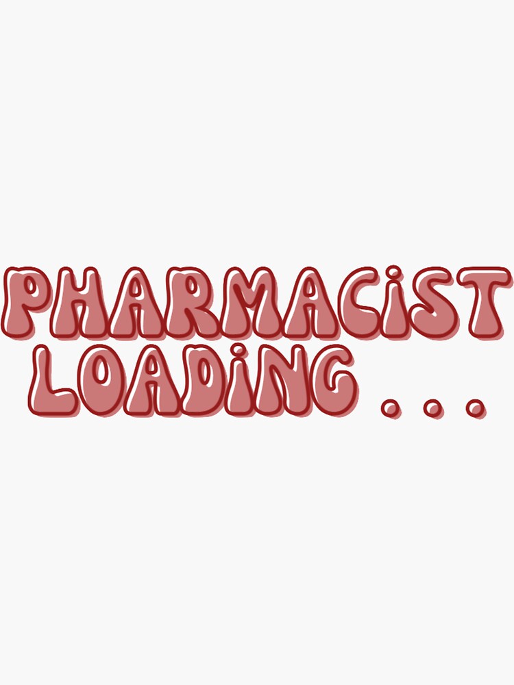 "Pharmacist Loading..." Sticker by RU-NCPA | Redbubble