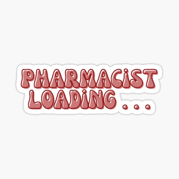 "Pharmacist Loading..." Sticker by RU-NCPA | Redbubble