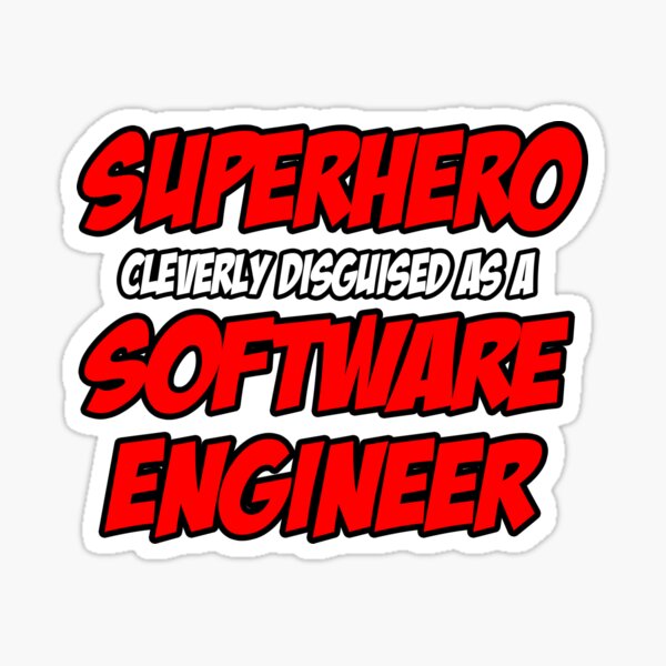 "Superhero Cleverly Disguised as a Software Engineer" Sticker for Sale ...