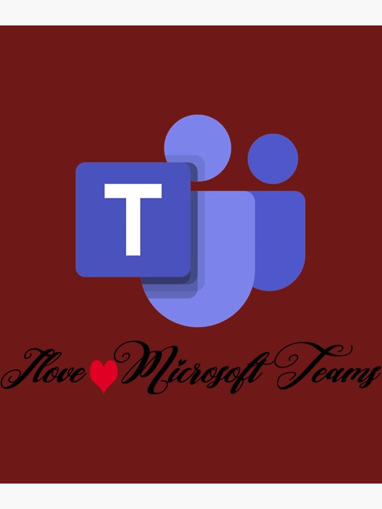 "I Love Microsoft Teams " Poster for Sale by bestskins17 | Redbubble