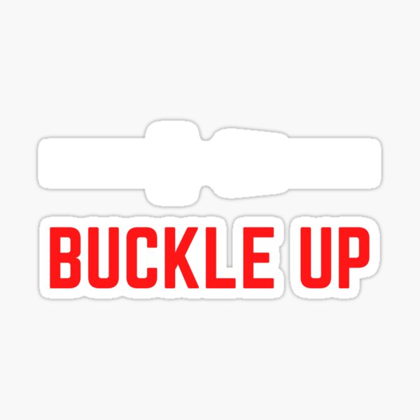 "Buckle up" Sticker for Sale by theMDCR | Redbubble