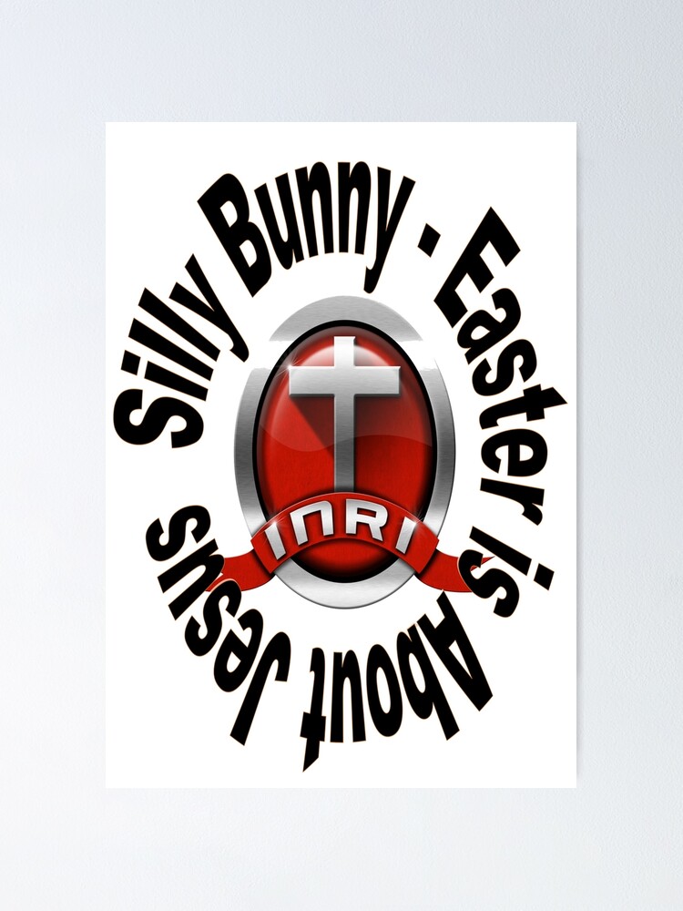 "Silly Bunny - Easter is About Jesus - Jesus is Risen" Poster by ...
