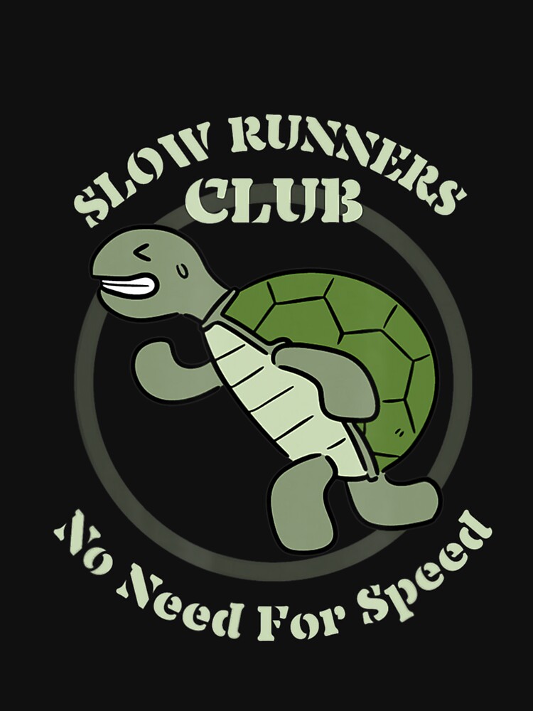 "Turtle Jogger Slow Runners Club No Need For Speed Fun Run" T-shirt for ...