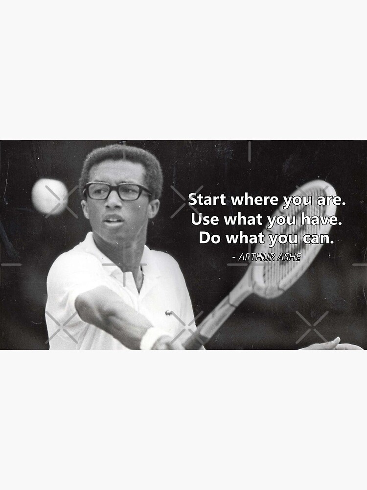"Arthur Ashe "start where you are" quote" Photographic Print for Sale ...