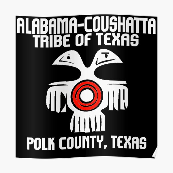 "Alabama-Coushatta Tribe of Texas" Poster for Sale by IMPACTEES | Redbubble