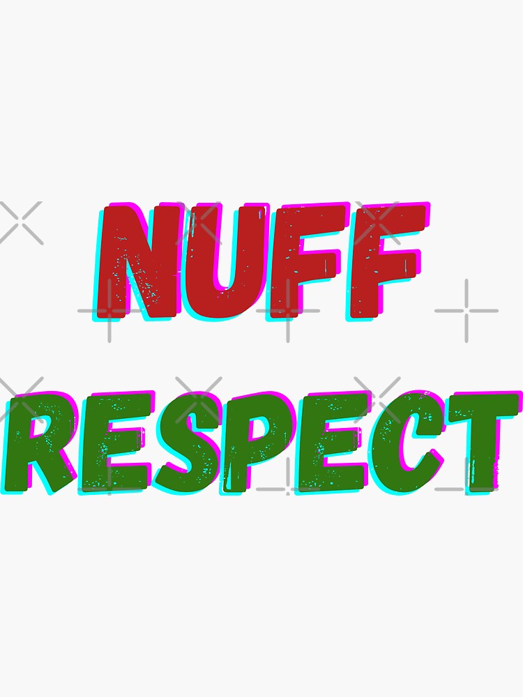 "nuff respect,new nuff respect" Sticker by yassine25 | Redbubble