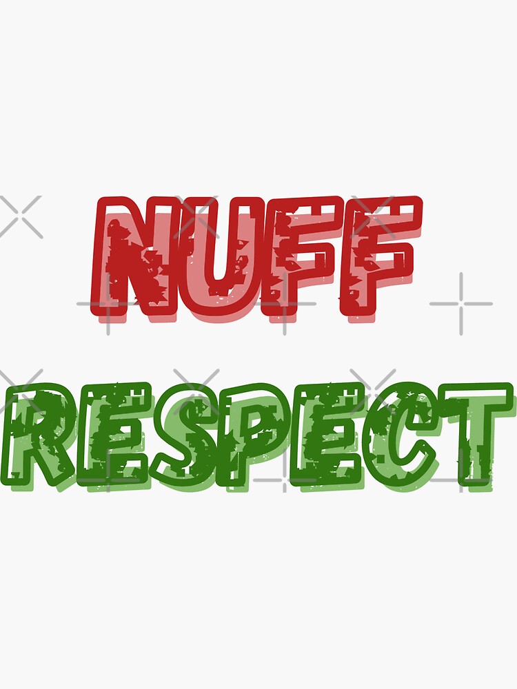 "Copy of nuff respect,new nuff respect" Sticker by yassine25 | Redbubble