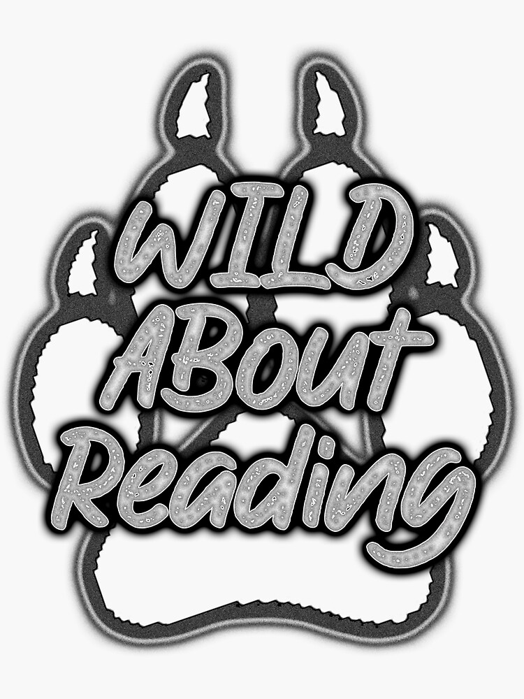 " Wild About Reading / Reading / Books / Wild !" Sticker by Lyafshop ...