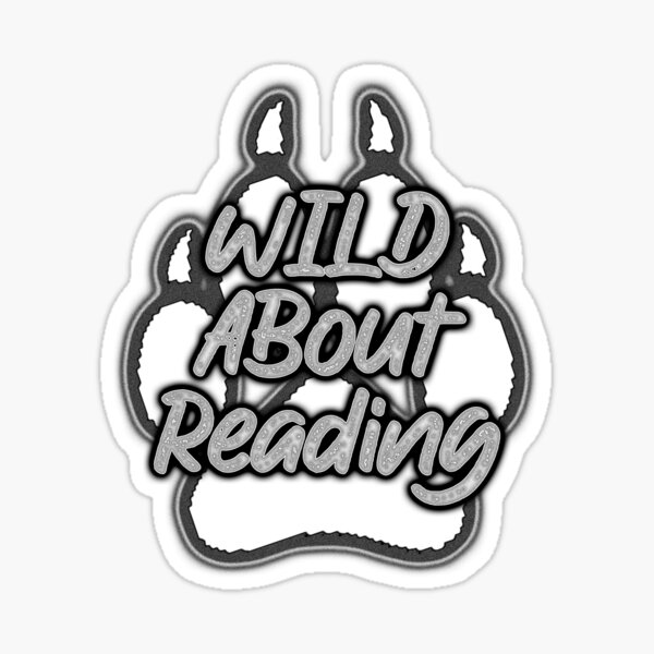 " Wild About Reading / Reading / Books / Wild !" Sticker by Lyafshop ...