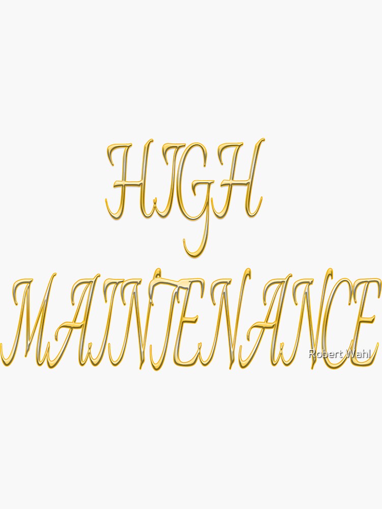 "HIGH MAINTENANCE" Sticker for Sale by Pyxx | Redbubble