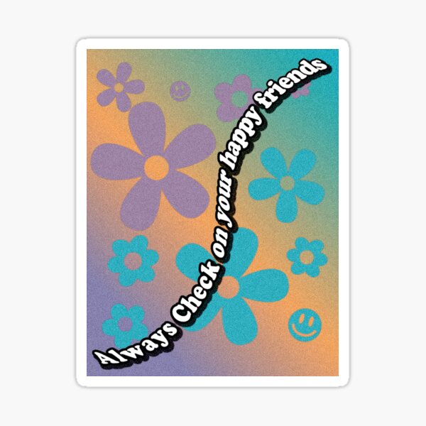 "Check on your happy friends " Sticker for Sale by CGardnerDesign ...
