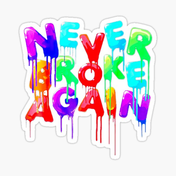 "NEVER BROKE AGAIN" Sticker for Sale by topitoff | Redbubble