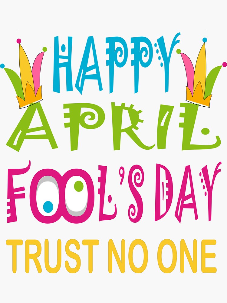 "Happy april fool's day trust no one,funny april fool's day" Sticker by ...