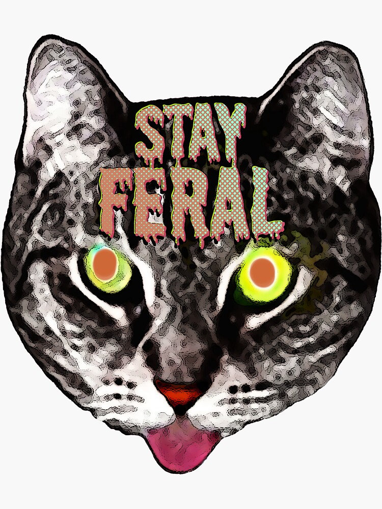 "Stay Feral" Sticker for Sale by femhyjinx | Redbubble