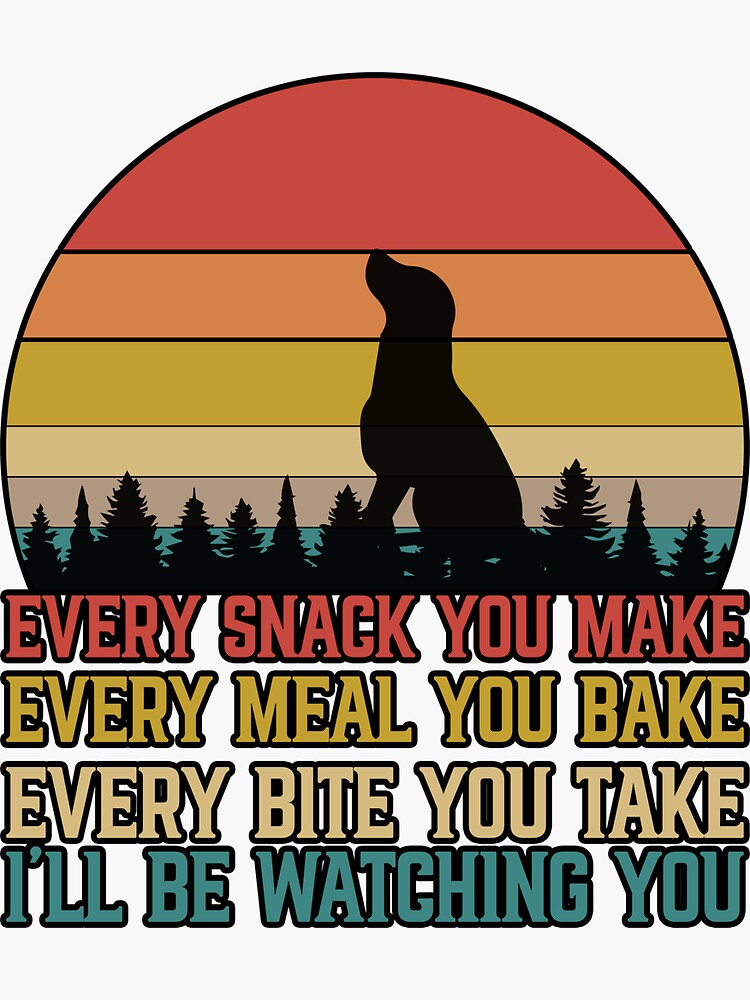 "every snack you make every meal you bake every bite you take i'll be ...