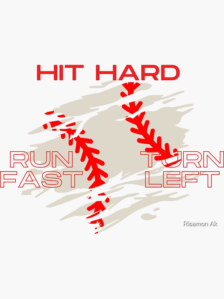 "hit hard run fast turn left" Sticker for Sale by Nomasir | Redbubble